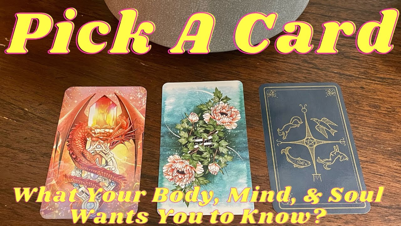 Pick A Card What Your Body, Mind, & Soul Wants You to Know? - YouTube