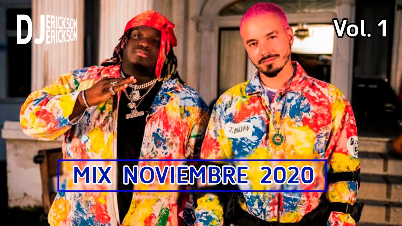 MIX NOVIEMBRE 2020 - DJ ERICKSON - [La Luz, Por Primera Vez, BICHOTA ...