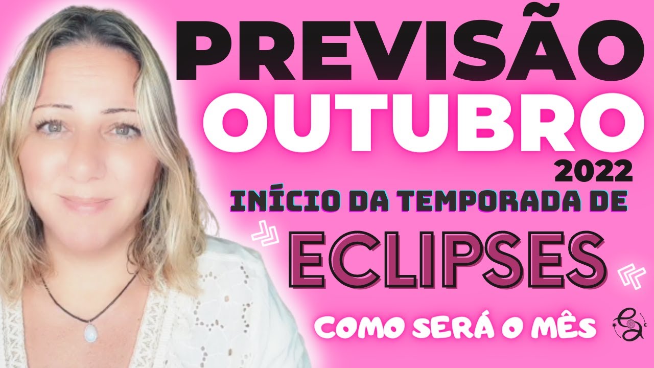 Previsão Para o MÊS de OUTUBRO com ECLIPSE 2022 | Quais os Principais Eventos para o Mês - YouTube