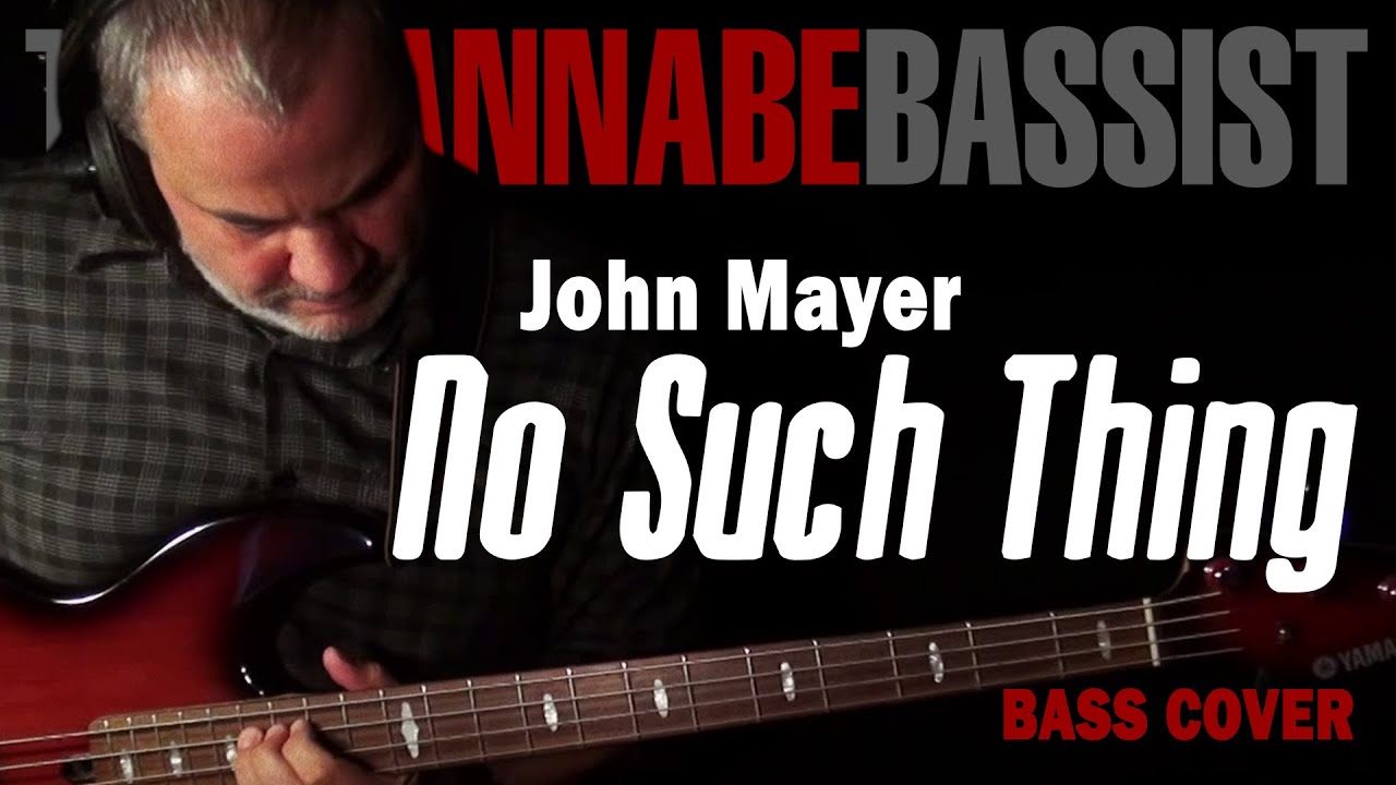 John Mayer No Such Thing Bass Cover Youtube