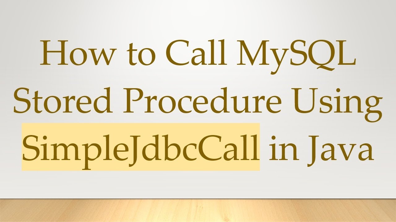 How To Call Mysql Stored Procedure Using Simplejdbccall In Java Youtube 2969