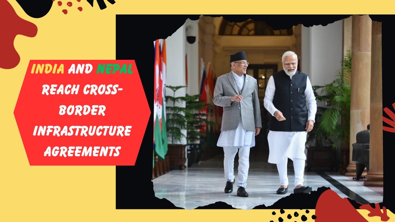 India and Nepal reach cross-border infrastructure agreements - YouTube