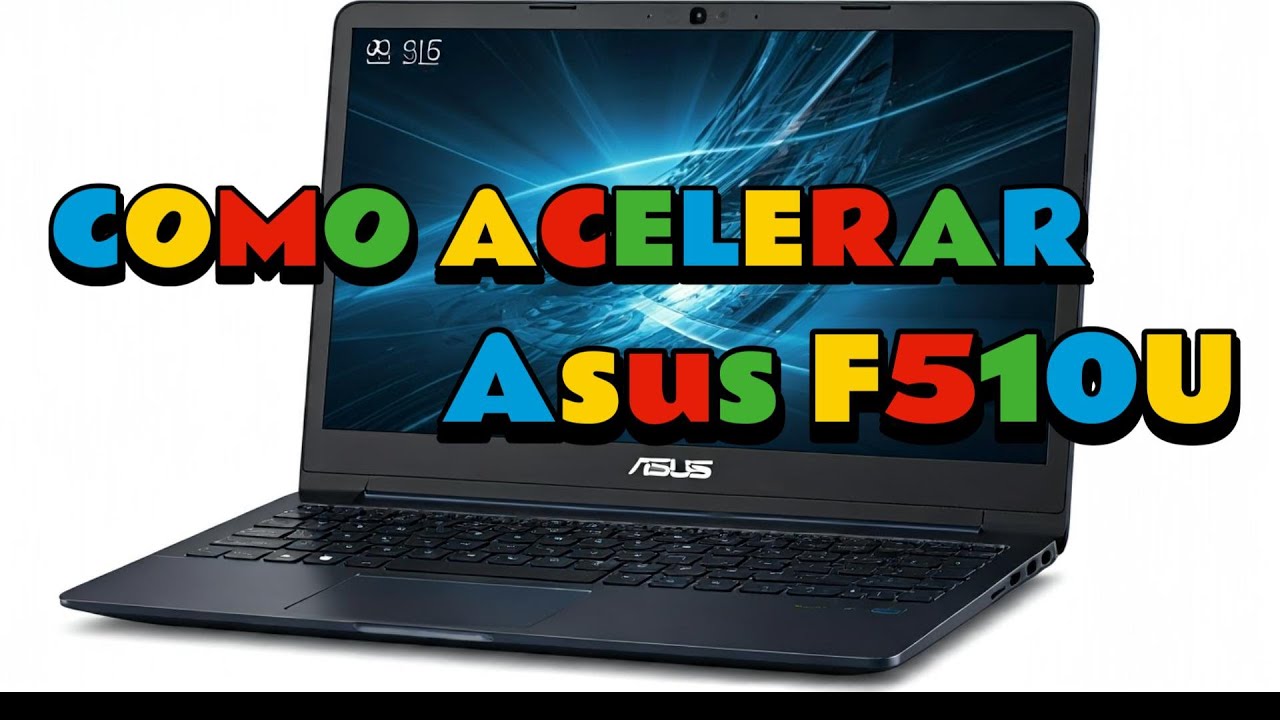 Cómo Acelerar 10 veces tu Asus F510U y mantenimiento 🛠️ - YouTube