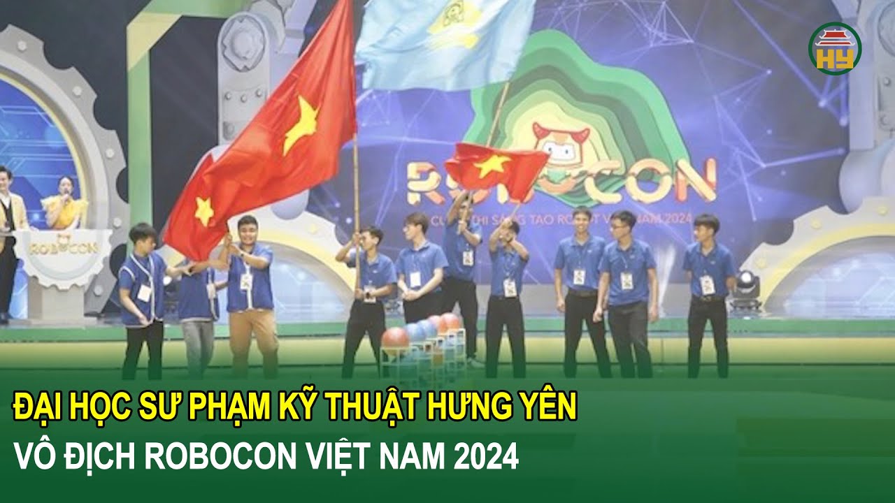 Đại học Sư phạm Kỹ thuật Hưng Yên vô địch Robocon Việt Nam 2024 - YouTube