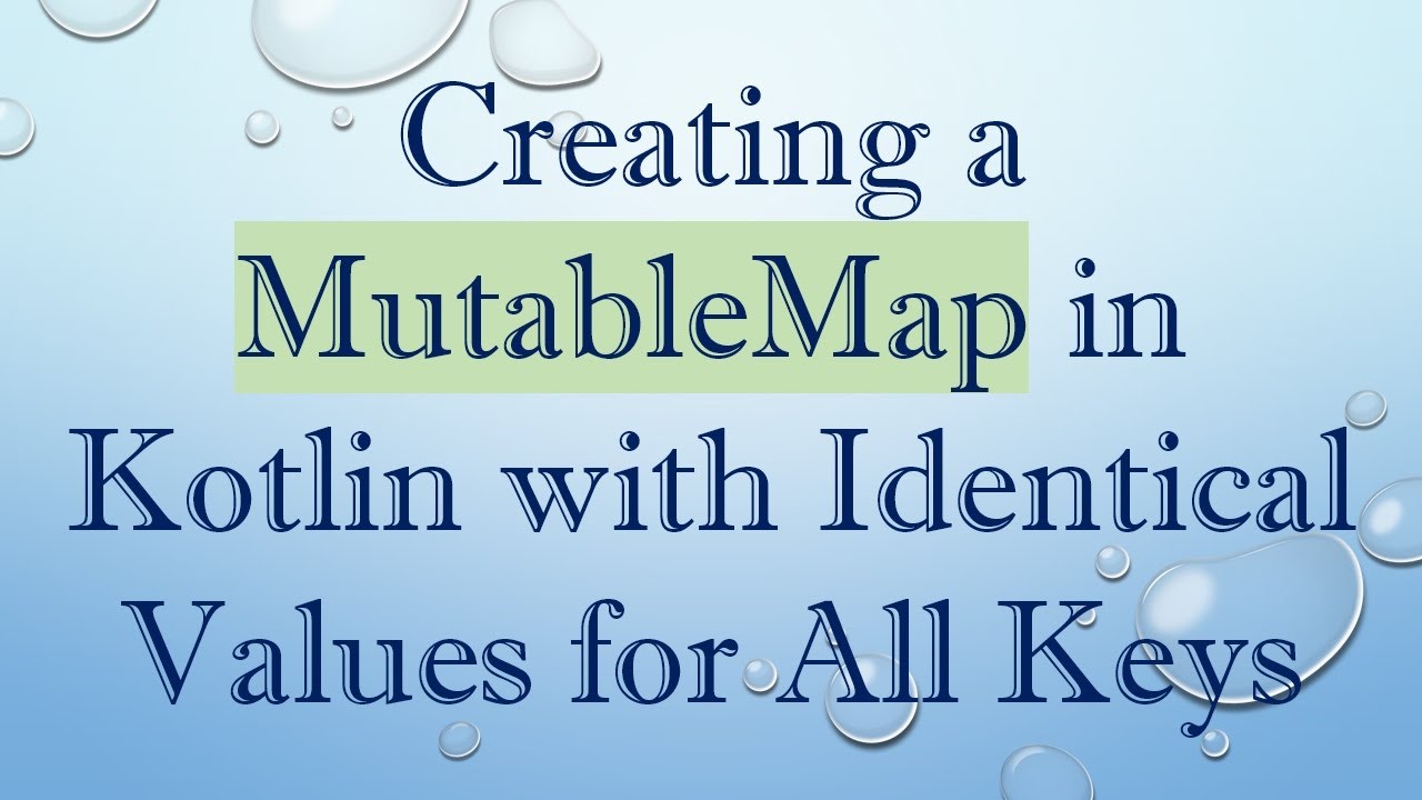 Creating A Mutablemap In Kotlin With Identical Values For All Keys 2930