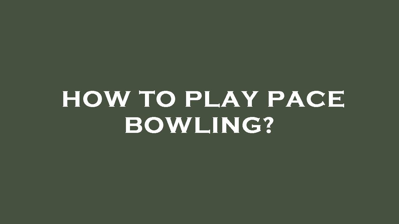 How to play pace bowling? - YouTube