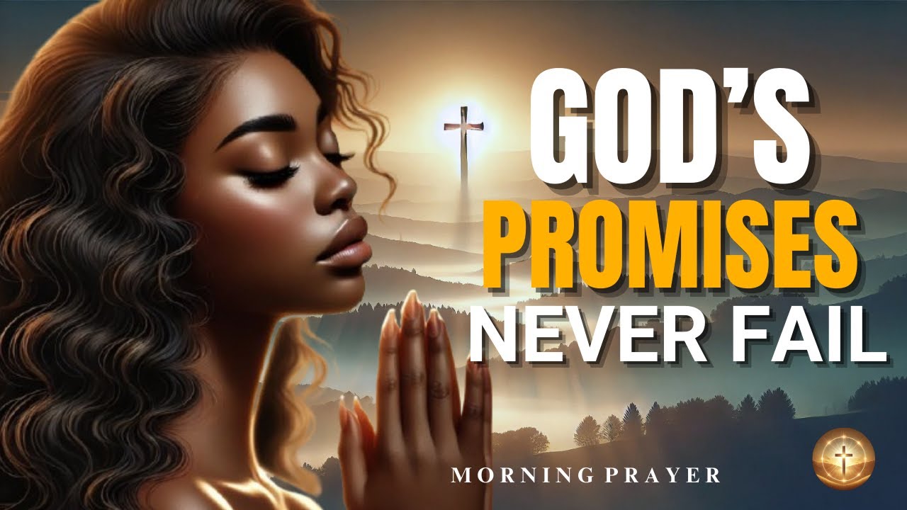GOD'S PROMISES NEVER FAIL- GRACE MORNING PRAYER - YouTube
