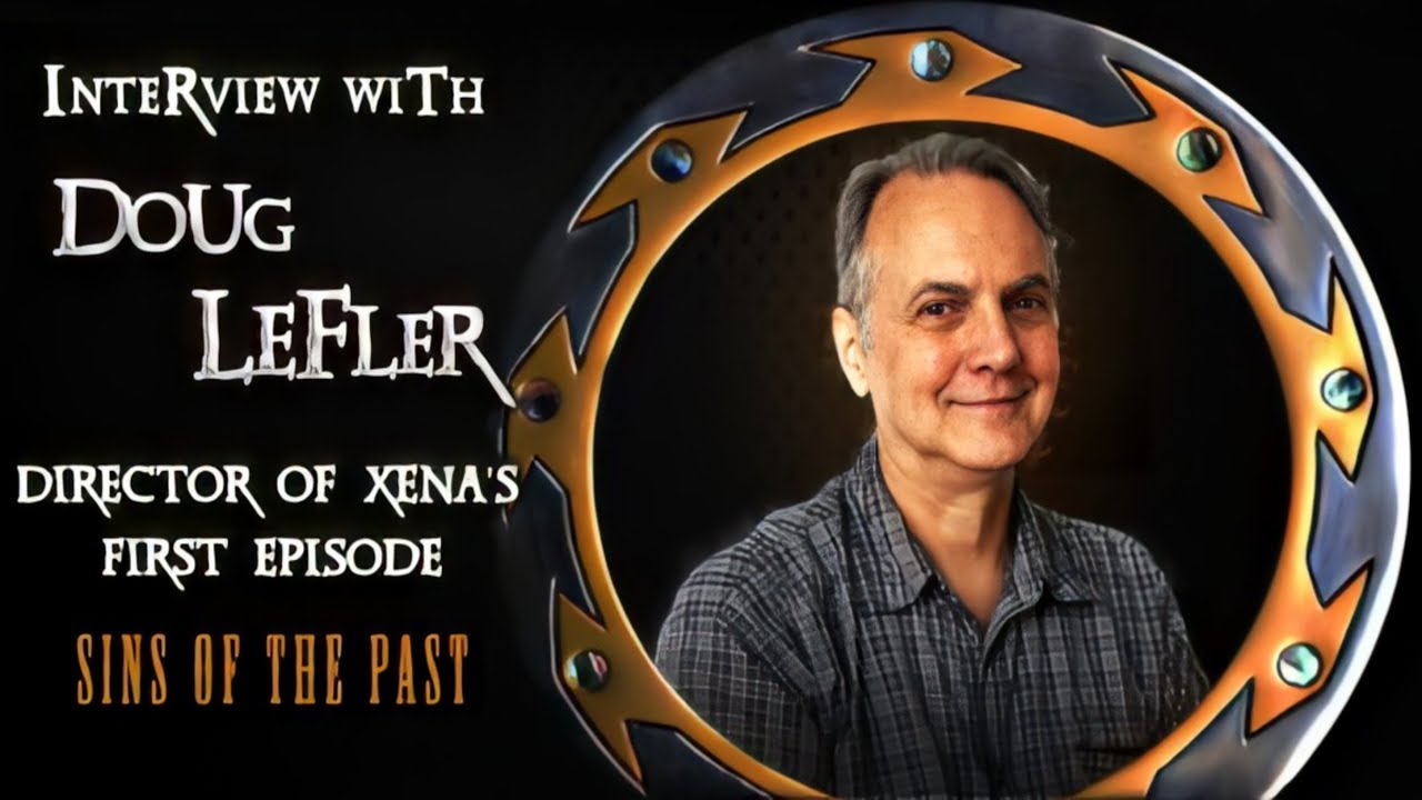 XENA WARRIOR PRINCESS: Behind-the-Scene Stories with Doug Lefler - YouTube