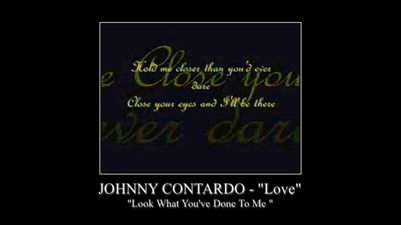 JOHNNY CONTARDO ~ Look What You've Done To Me - YouTube Music