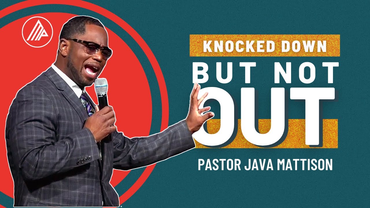 Knocked Down, But Not Out | Pastor Java Mattison | Mt. Pisgah SDA ...