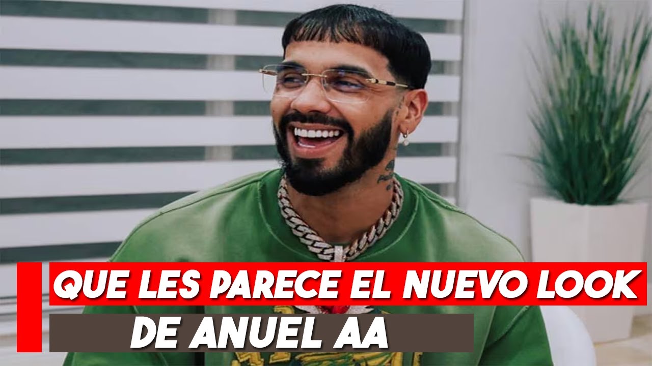 🔴¿Qué les parece el nuevo Look de Anuel AA? - YouTube