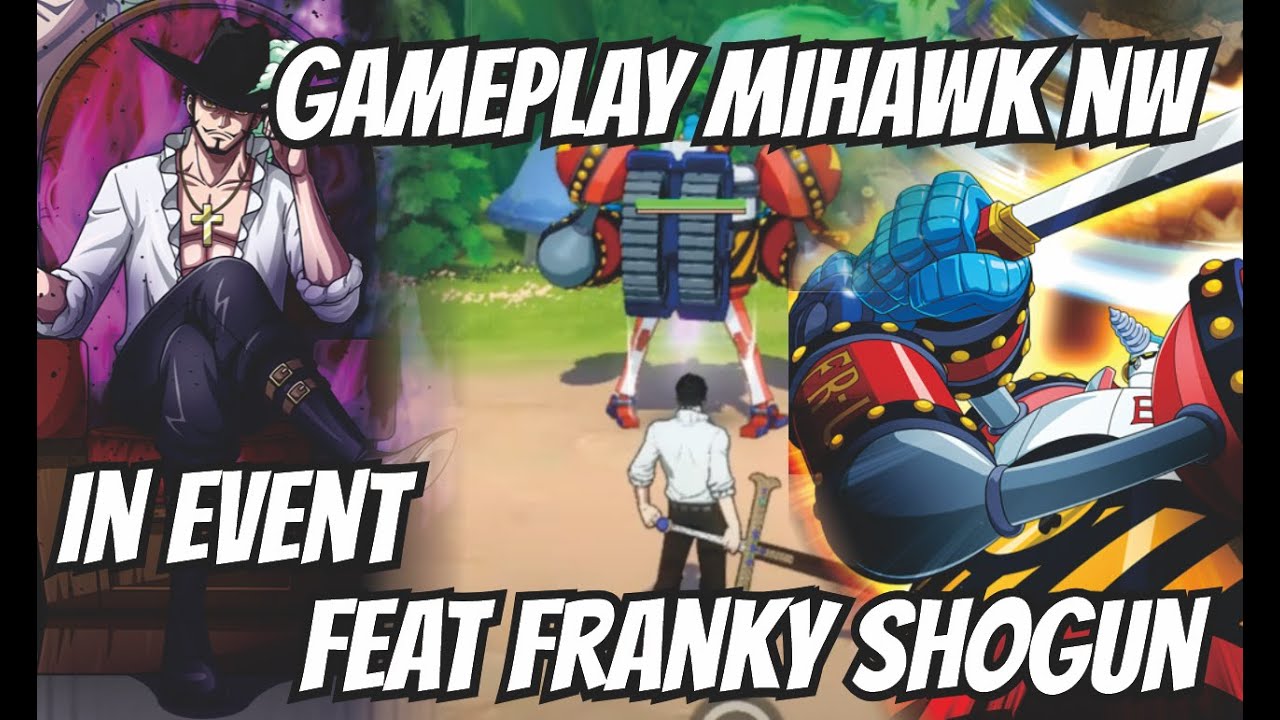 GAMEPLAY MIHAWK NEW WORLD WITH BUFF FRANKY SHOGUN - IS HE STRONG?? One ...
