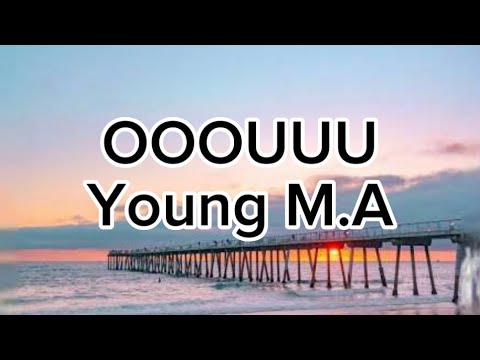 Young m.a - ooouuu (lyrics) - YouTube