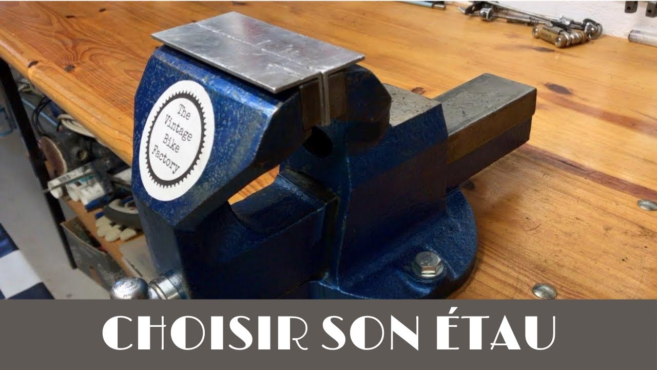 Comment choisir son étau - YouTube