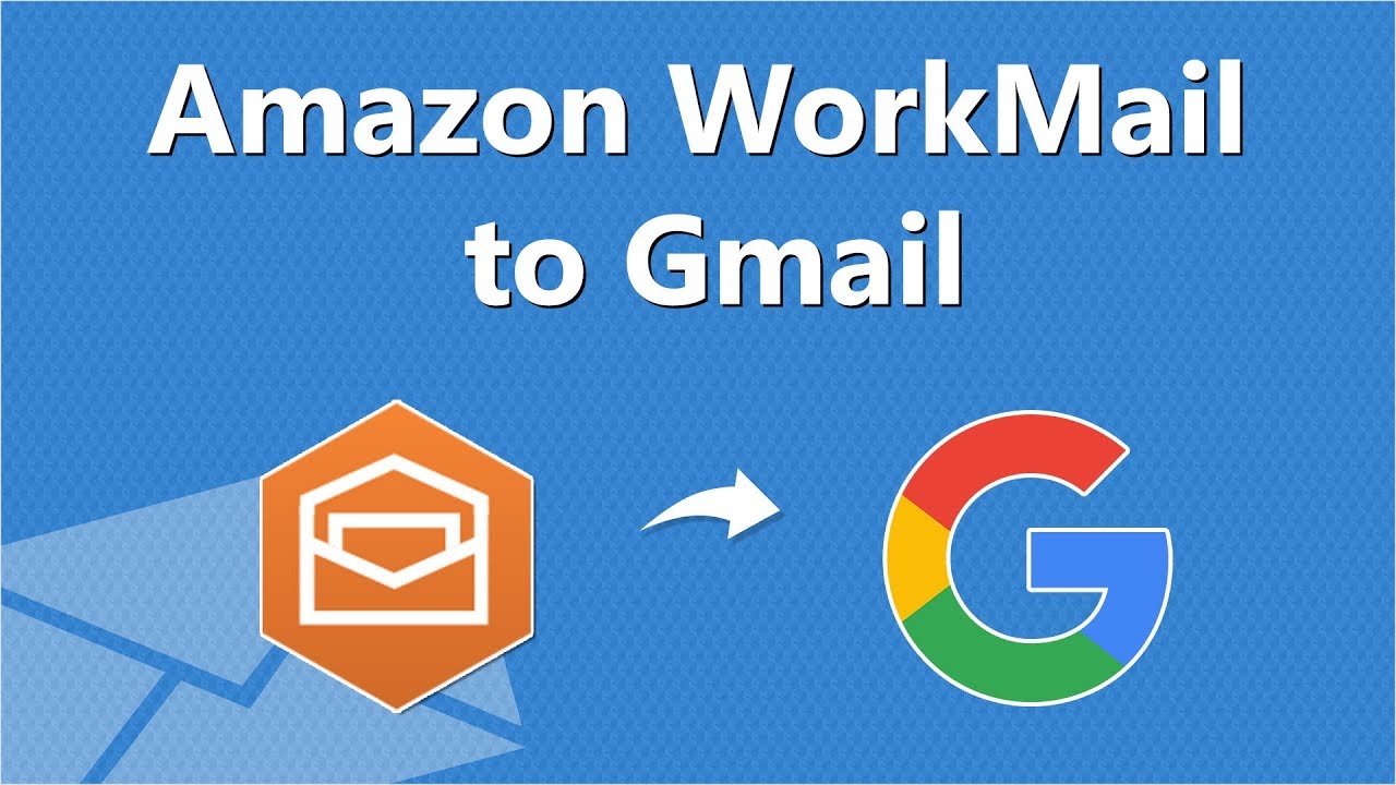Amazon WorkMail to Gmail or G Suite Migration Guide - Getting Started ...