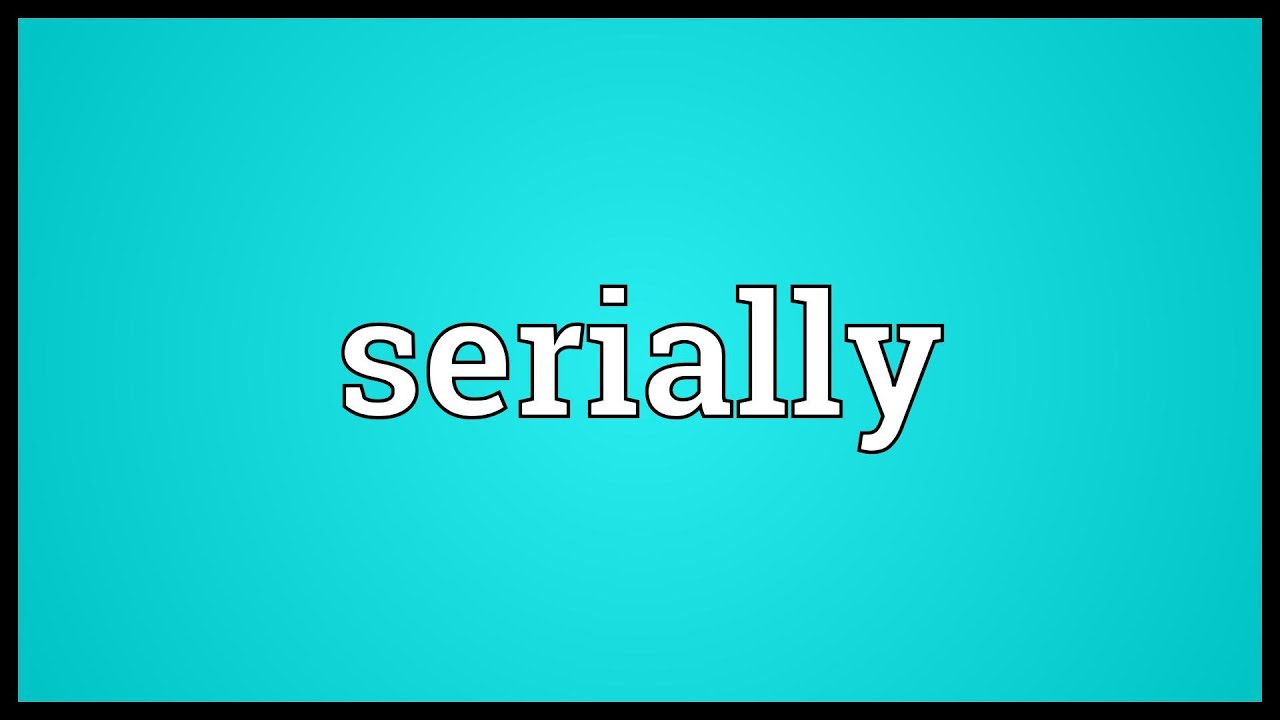 Serially Meaning - YouTube