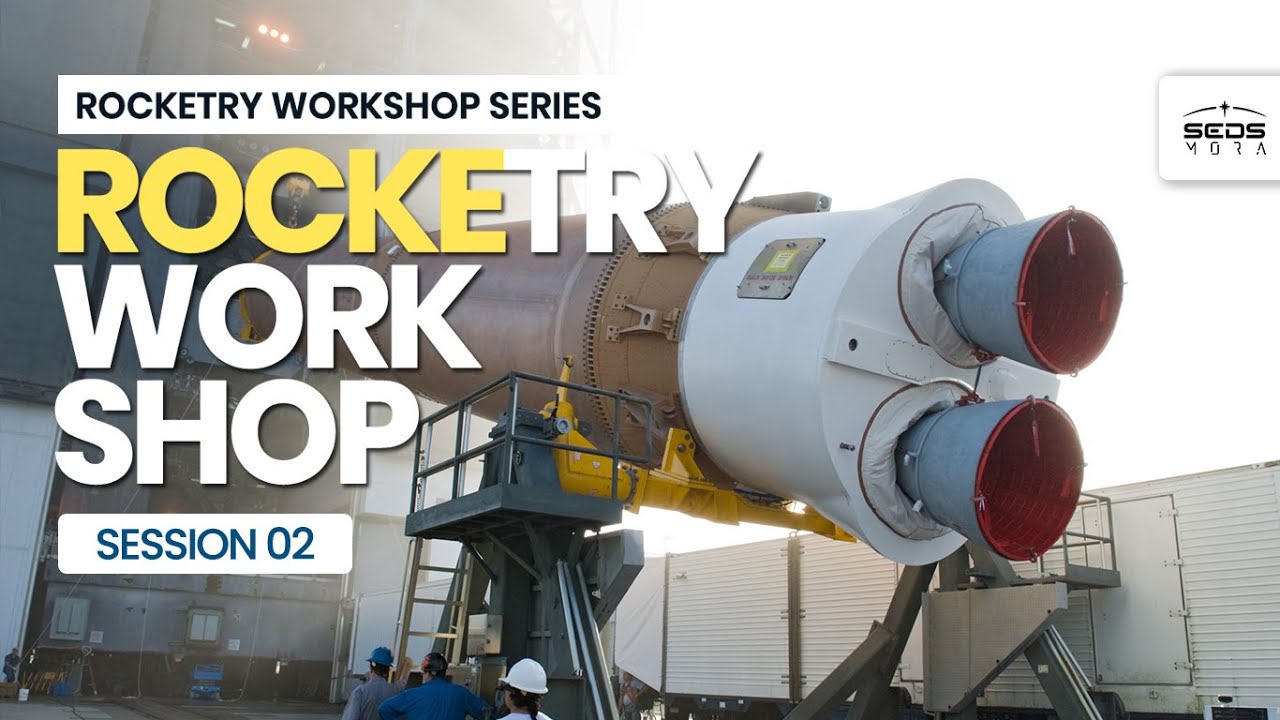 Rocketry Workshop Session 02 - Rocket Manufacturing & Orbital Mechanics ...