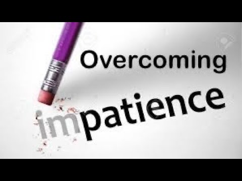 Overcoming impatience - YouTube