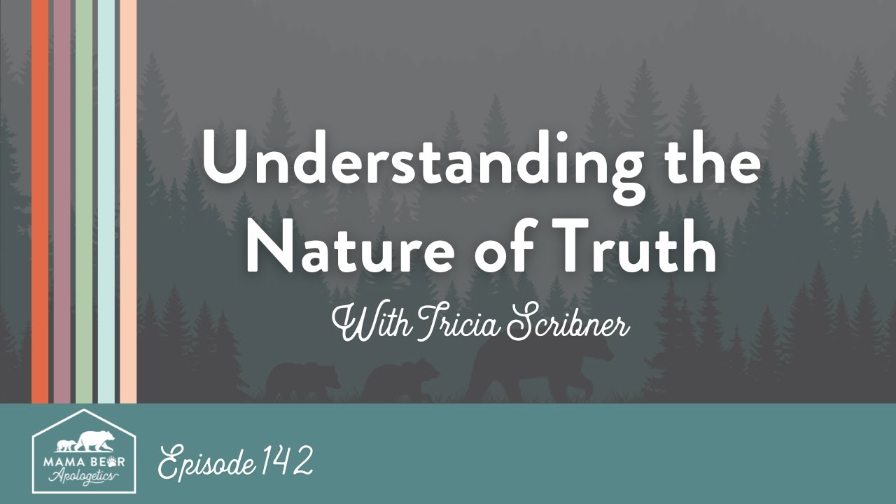 Episode 142. Understanding the Nature of Truth with Tricia Scribner ...