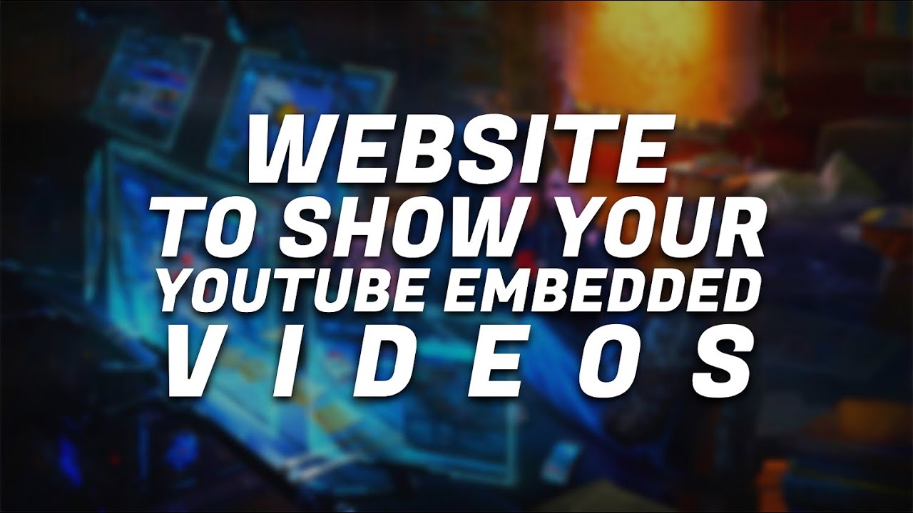 Make A Website To Show Your Youtube Embedded Videos Youtube