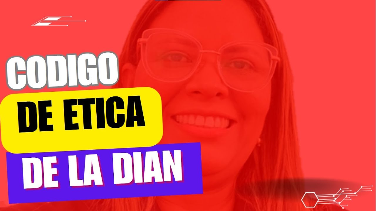 GANA EL concurso de la DIAN- Estudia el código de ETICA de los ...