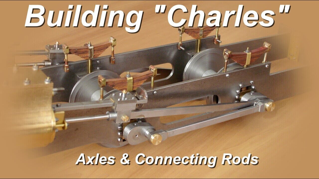 Building Charles - Part 16 - Axles and Connecting Rods - YouTube