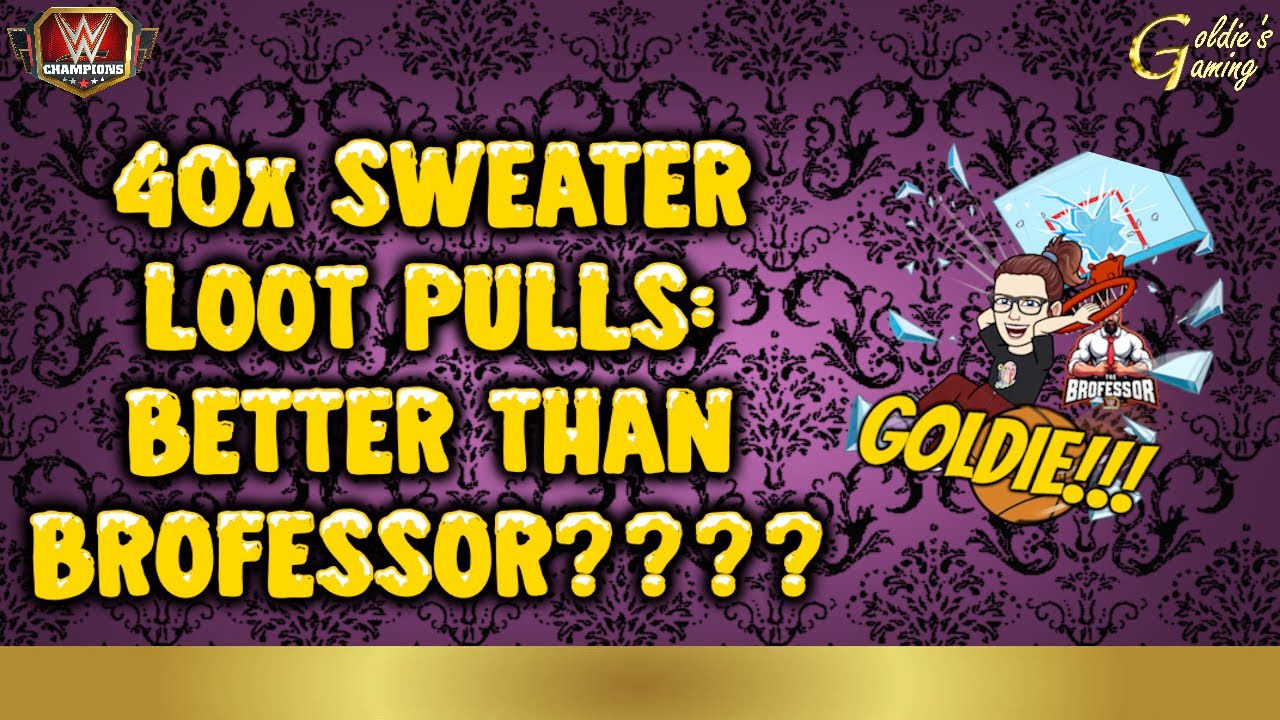 40x Sweater Loot Pulls: Dunking on Brofessor!! - WWE Champions - YouTube