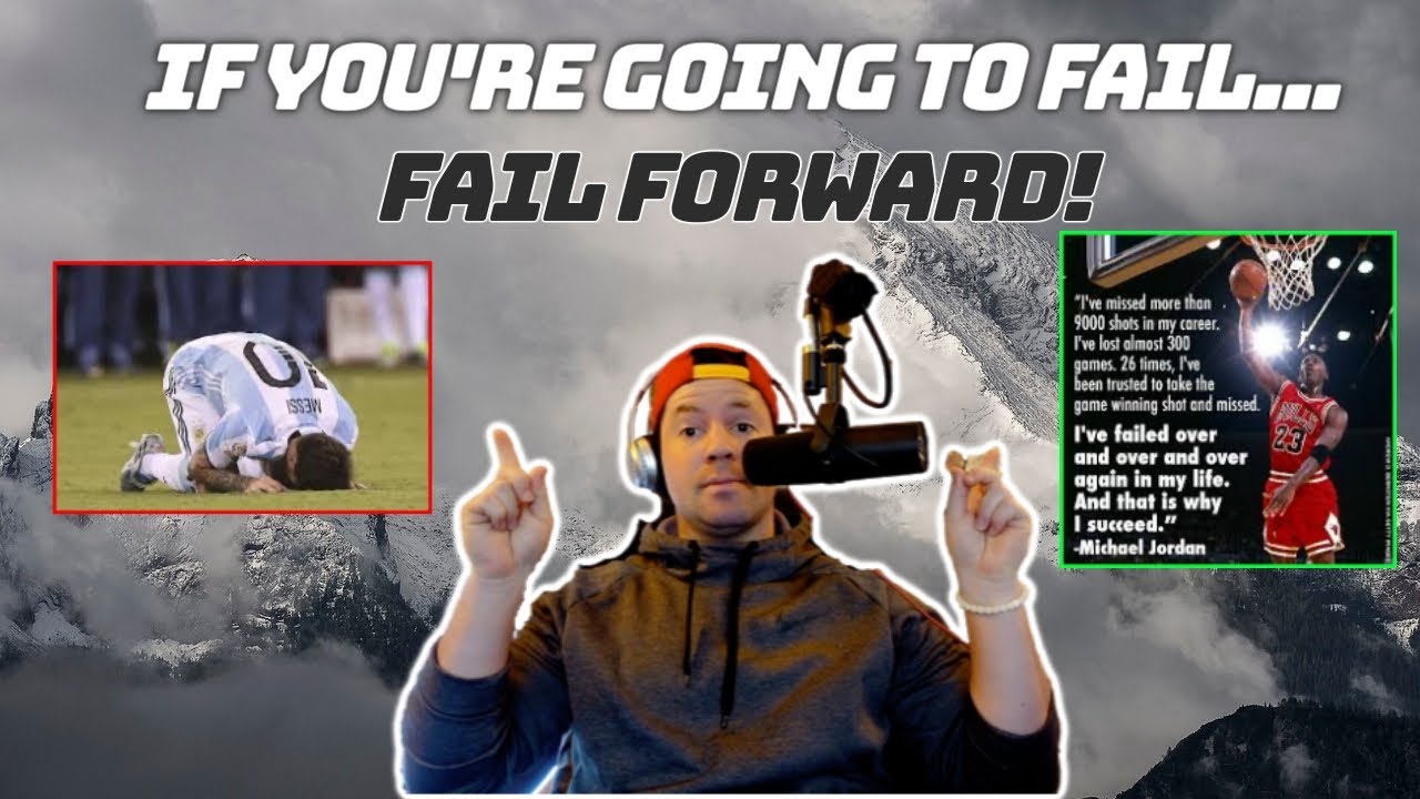 IF YOU'RE GOING TO FAIL...FAIL FORWARD! | Stop setting arbitrary ...