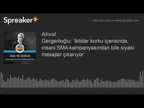 Gergerlioğlu: ‘İktidar korku içerisinde, insani SMA kampanyasından bile siyasi mesajlar çıkarıyor’