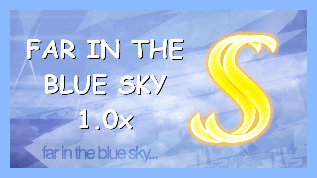 FAR IN THE BLUE SKY 1.0 SS - YouTube