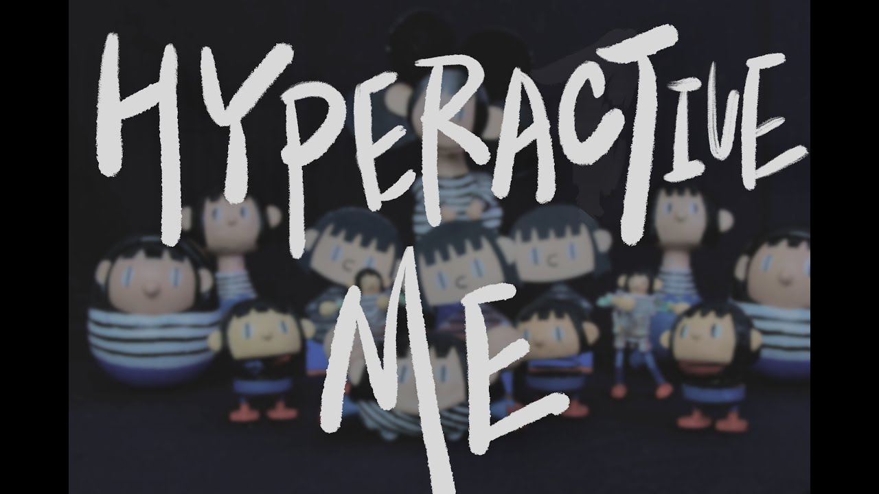 HYPERACTIVE ME - YouTube