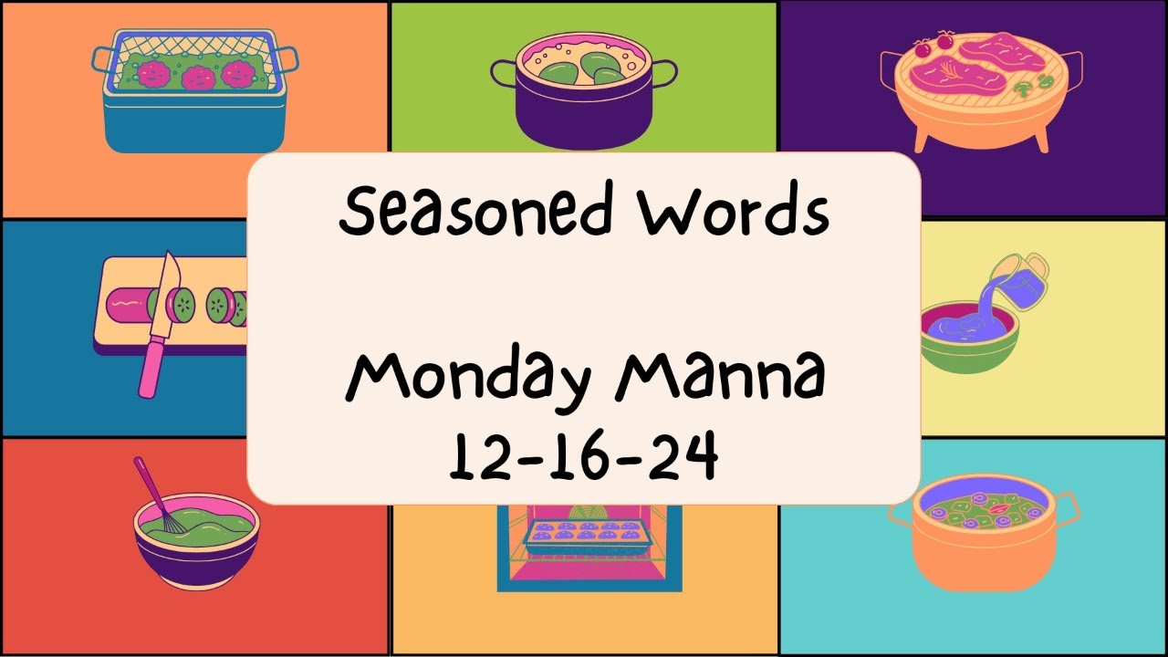 "Seasoned Words" (Monday Manna 12-16-24) - YouTube