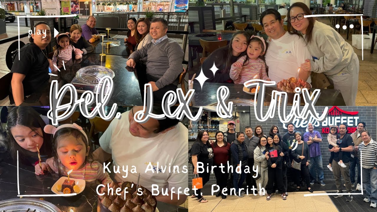 🎥 3 Sis Vlogs - Kuya Alvin’s Birthday Dinner at Chef’s Buffet, Penrith ...