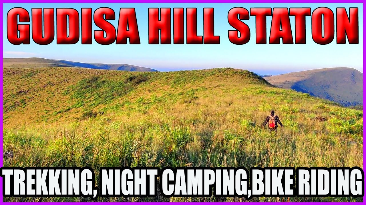 gudisa hill station, night staying, camping, bike riding, trekking ...