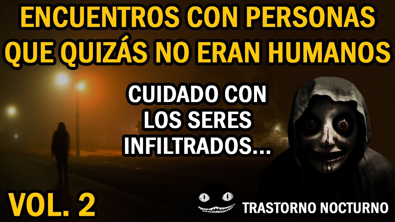 ENCUENTROS ATERRADORES CON PERSONAS QUE QUIZÁS NO ERAN HUMANOS ...