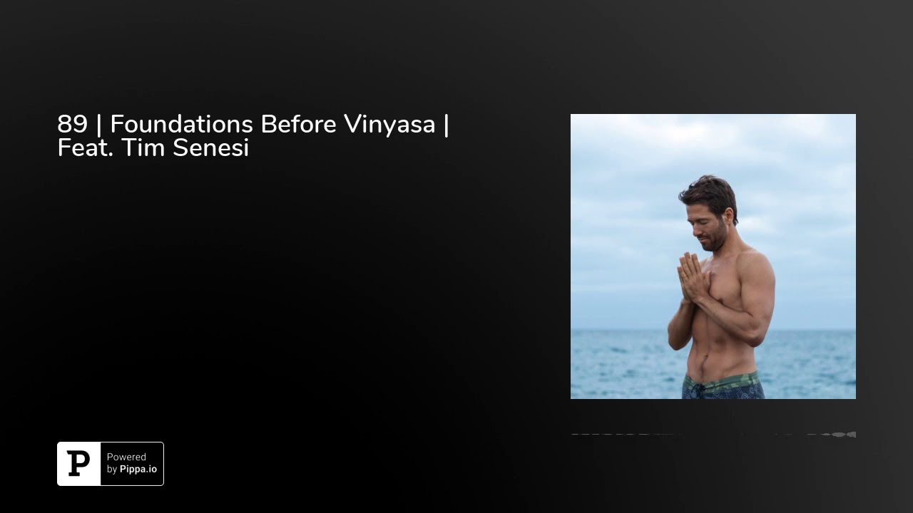 89 | Foundations Before Vinyasa | Feat. Tim Senesi - YouTube