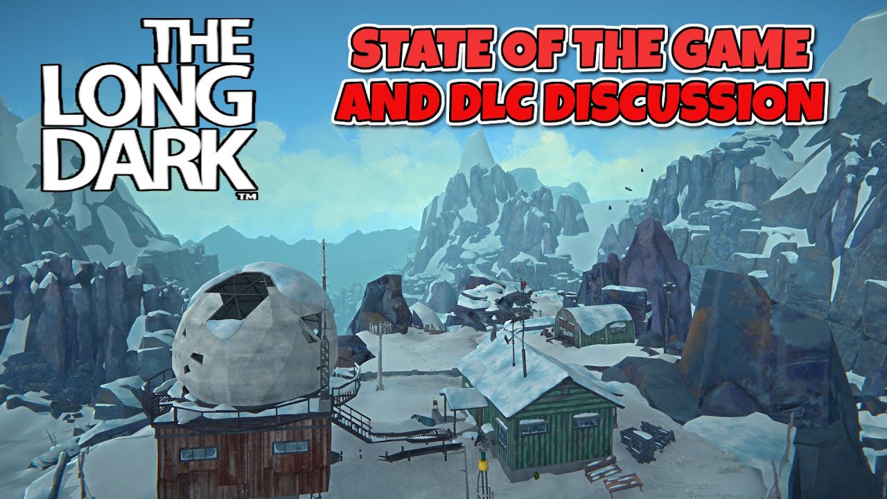 The Long Dark - State Of The Game And DLC Discussion - YouTube