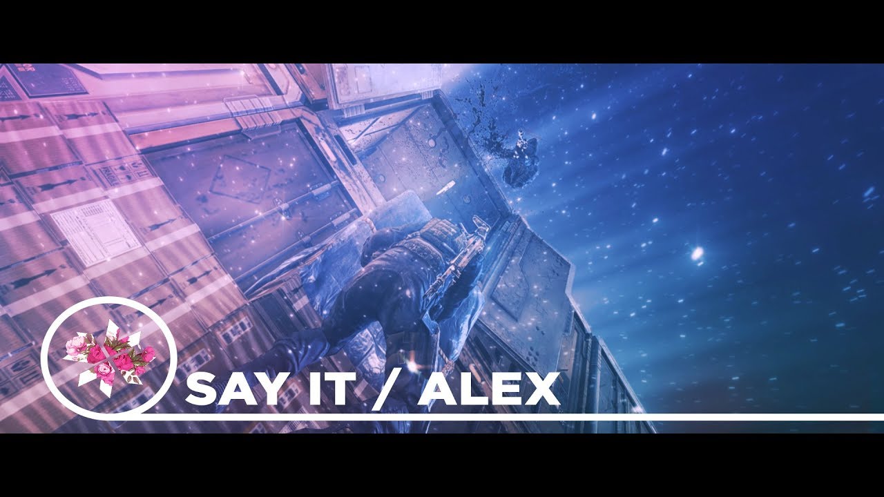SAY IT / Alex - YouTube