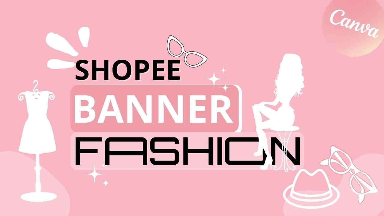 Hướng dẫn Cách Thiết kế Banner Shopee Trang trí SHOP THỜI TRANG bằng ...