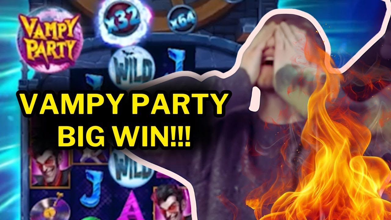 Vampy Party Big Win!!!!!! 🔥🔥🔥🔥 - YouTube