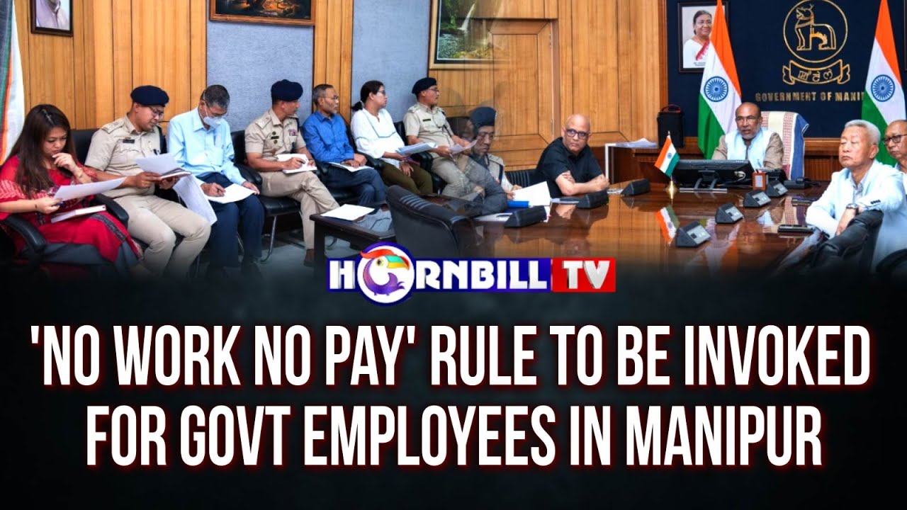 'NO WORK NO PAY' RULE TO BE INVOKED FOR GOVT EMPLOYEES IN MANIPUR - YouTube
