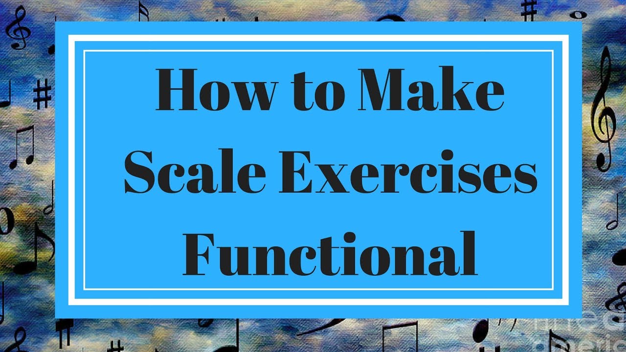 How to Make Scale Exercises Functional - YouTube