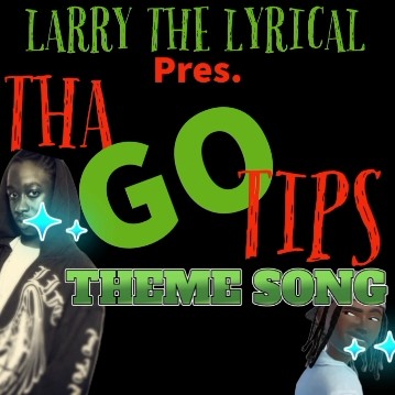 LA-T-LY AKA LARRY THE LYRICAL _ "Tha GO Tips" Theme Song #LETITPLAY # ...
