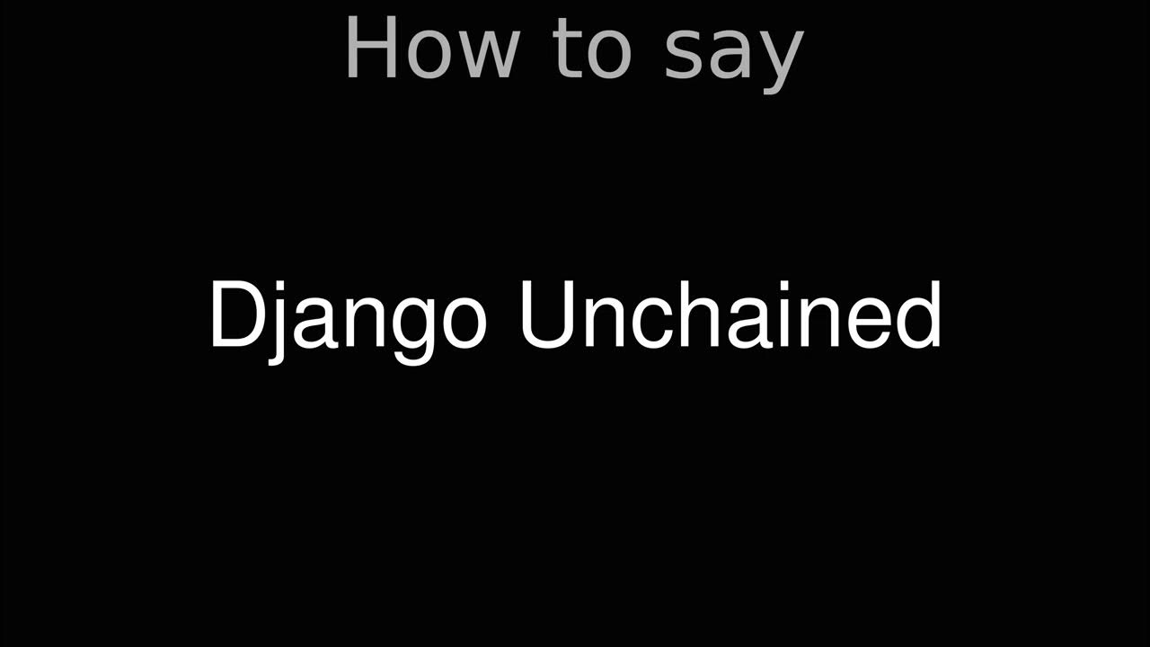 How to Pronounce correctly Django Unchained (Movie) - YouTube