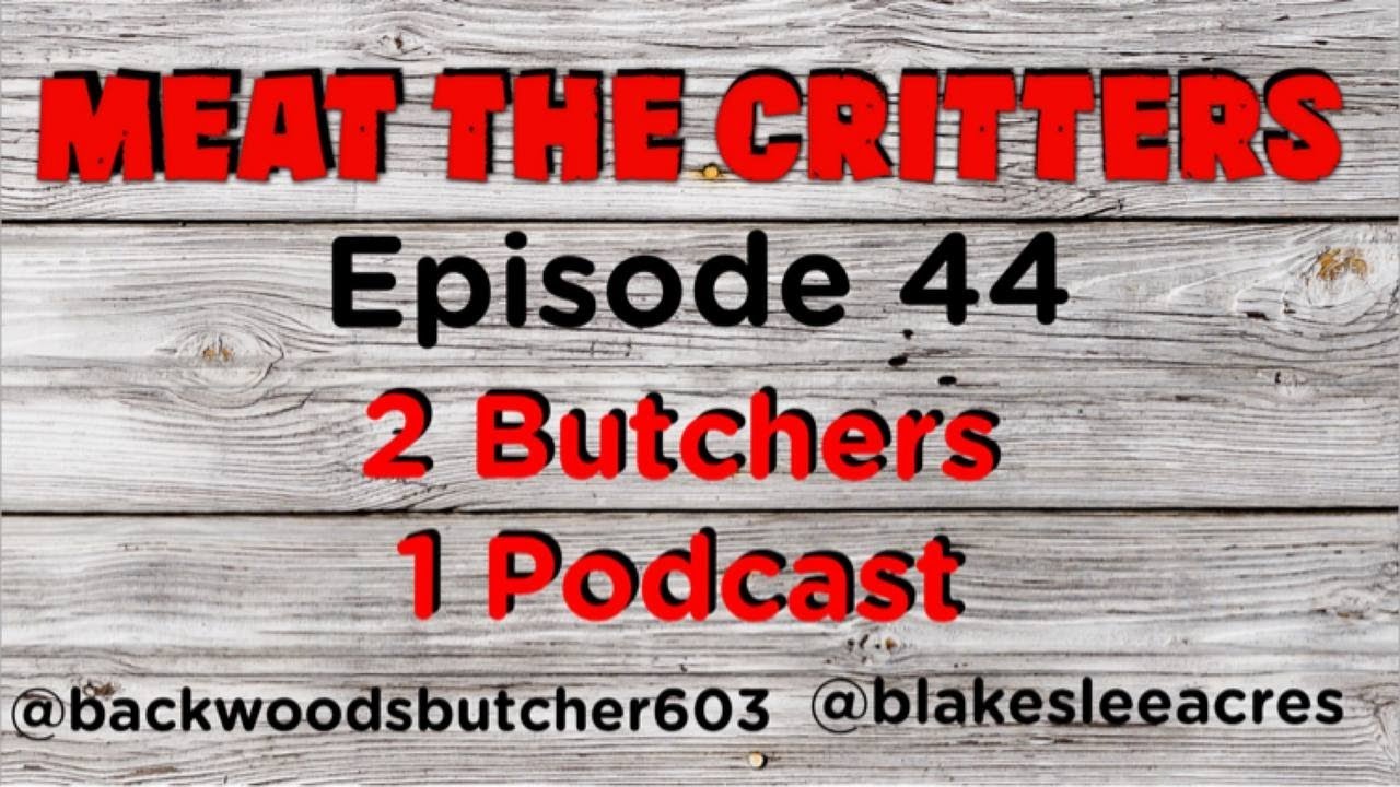 Meat the Critters Episode 44: 2 Butchers 1 Podcast - YouTube
