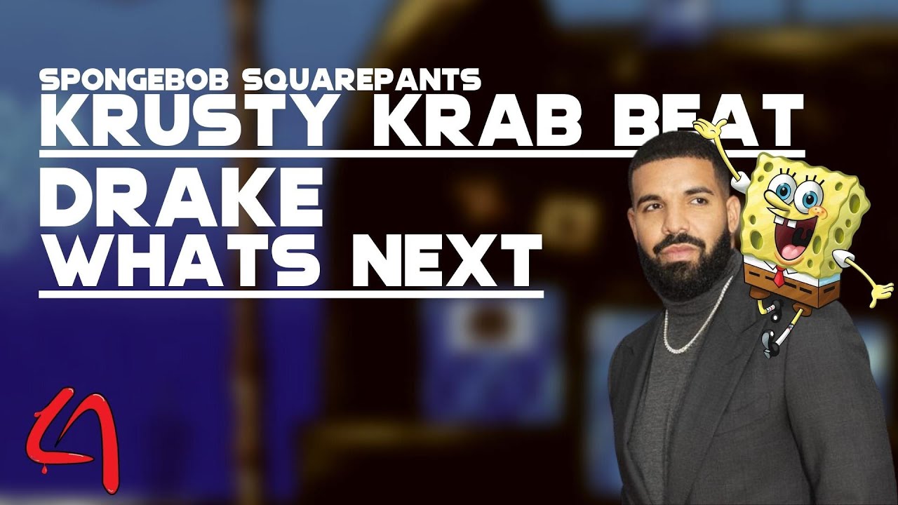 Drake - Whats next - but with a Spongebob Krusty Krab Beat | Remix by ...