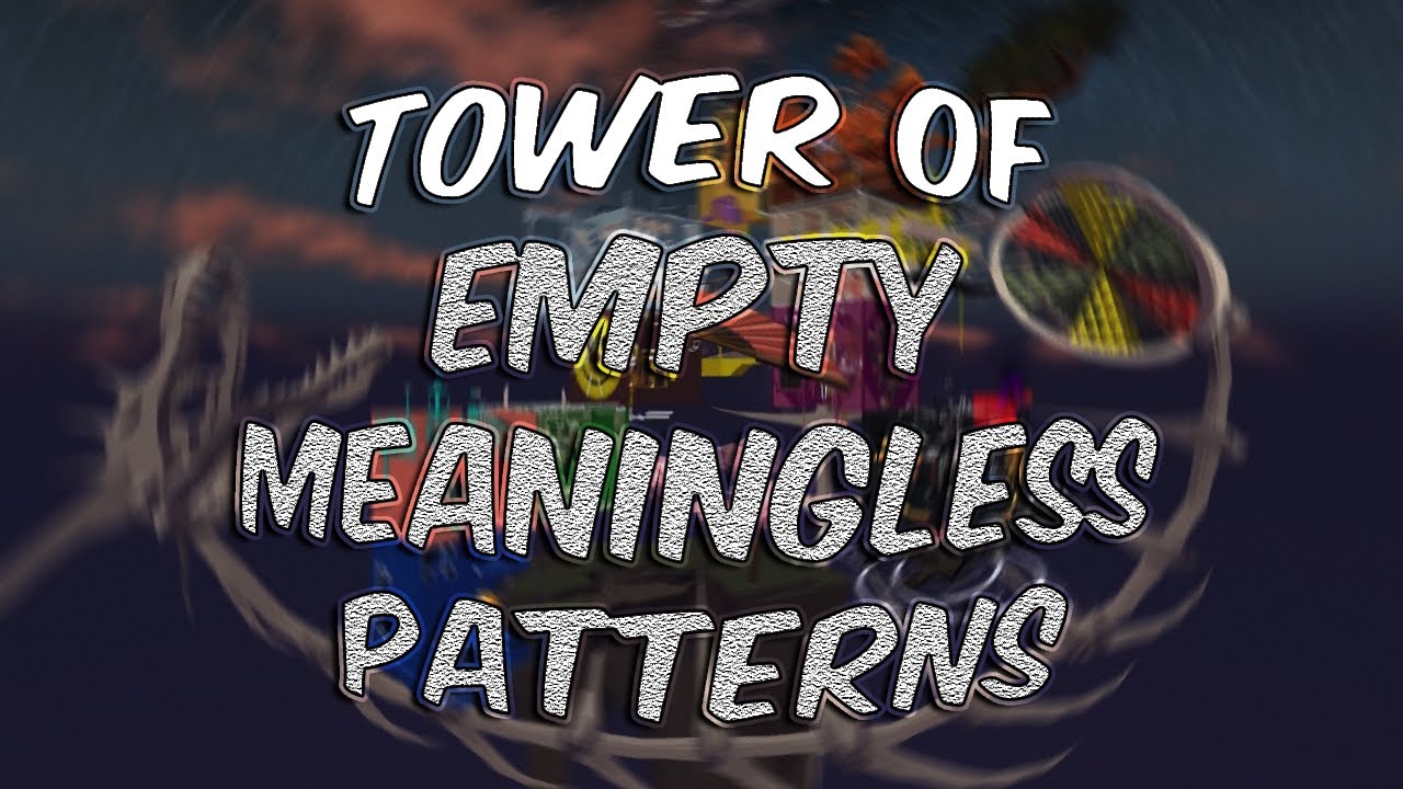 Tower of Empty Meaningless Patterns | Zone 9 - YouTube