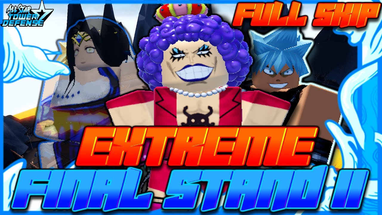 [ GUIDE ] Final Stand 2 Extreme Full Skip / Solo | All Star Tower ...