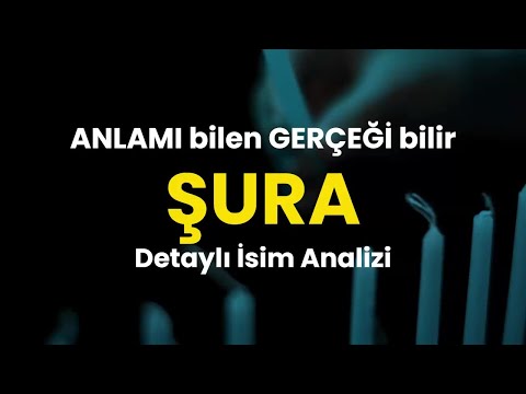 ŞURA Detaylı İsim Analizi