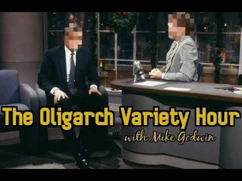 Mike Godwin - The Oligarch Variety Hour [Prod. Seán Mulligan] (The Oligarch Variety Hour)